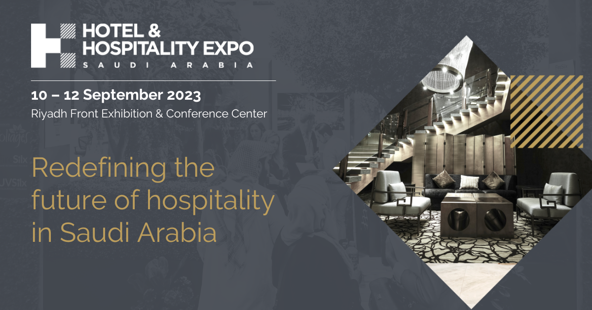 Hotel & Hospitality Expo | 17 - 19 September 2024 | Riyadh Front Exhibition & Conference Center